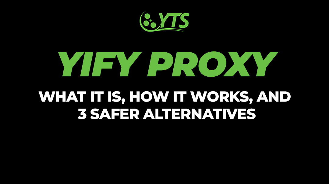 YIFY Proxy: What It Is, How It Works, and 3 Safer Alternatives - Webs ...